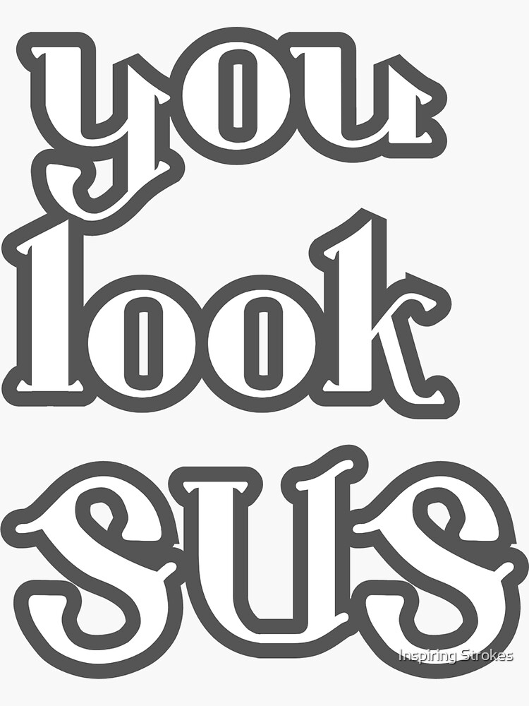 "you look sus" Sticker for Sale by Vijaykhandale | Redbubble