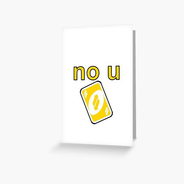 "no u Uno Reverse Card Yellow" Greeting Card for Sale by TakoDesigns ...