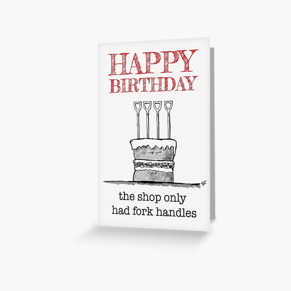 "HAPPY BIRTHDAY - FORK HANDLES" Greeting Card for Sale by Zealandzest ...