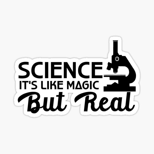 "Science It's Like Magic But Real science themed design" Sticker for ...