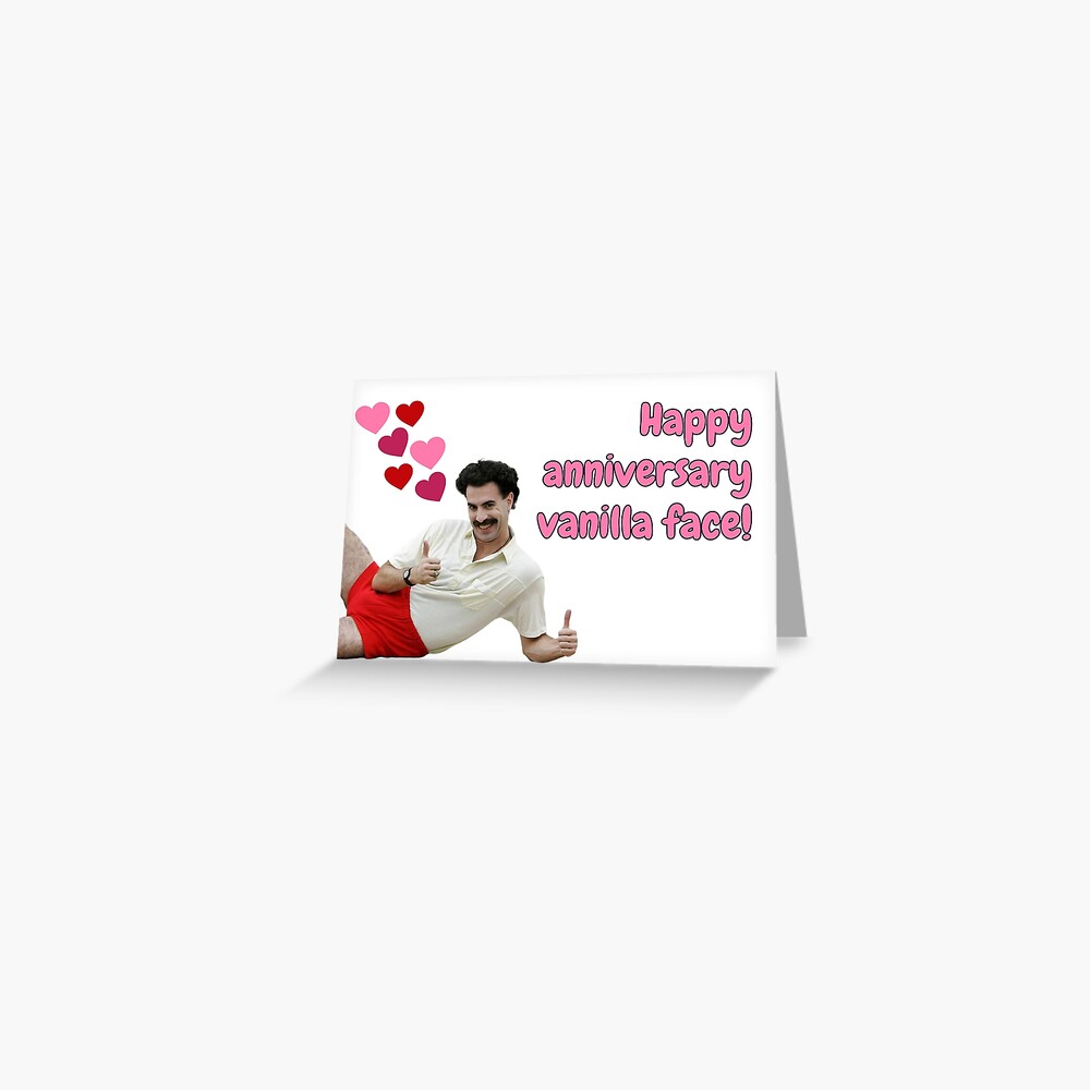"Borat, happy anniversary vanilla face" Greeting Card by avit1 | Redbubble