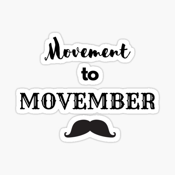 "Movement to Movember!" Sticker for Sale by Sagebubble | Redbubble
