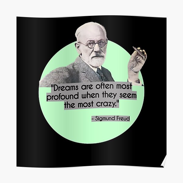 "Sigmund Freud Quote, Dreams are often most profound when they seem the ...