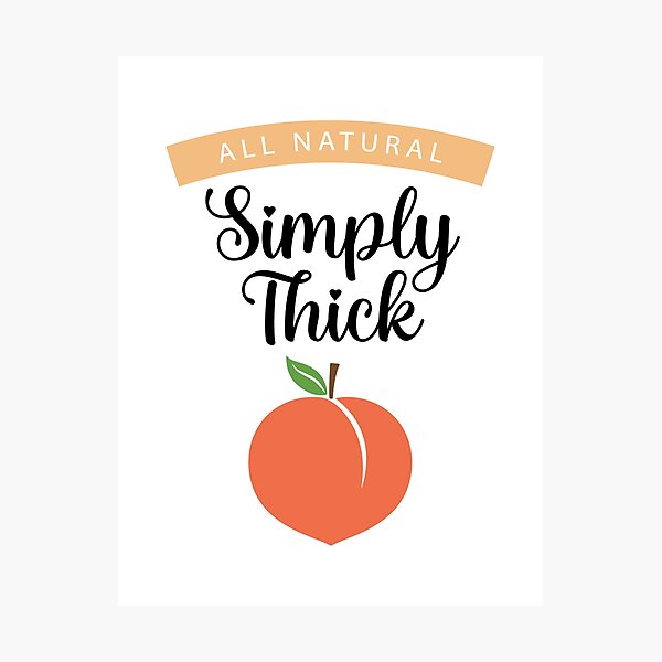 "Simply Thick" Photographic Print for Sale by kjanedesigns | Redbubble