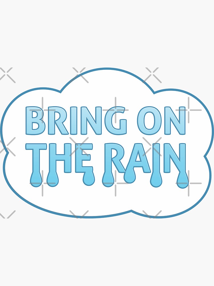 "Bring On The Rain Cloud - Quotes" Sticker by DPattonPD | Redbubble