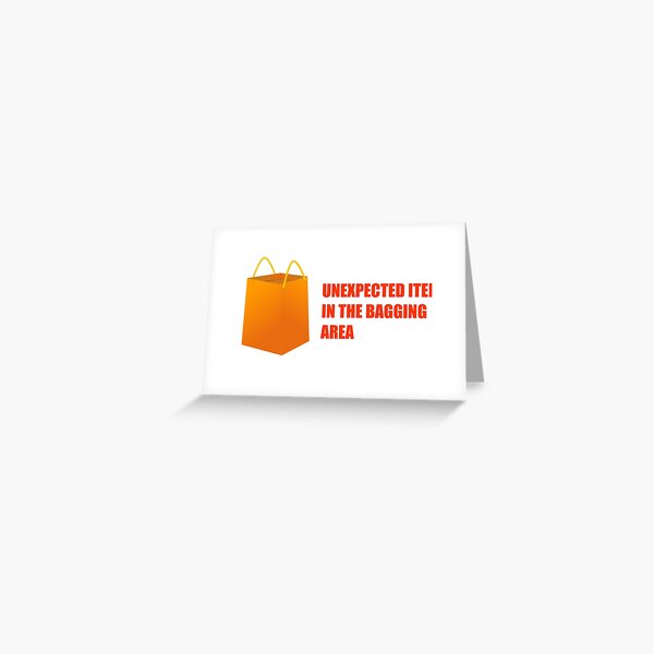 "Unexpected Item In The Bagging Area - Self Service Checkout" Greeting ...