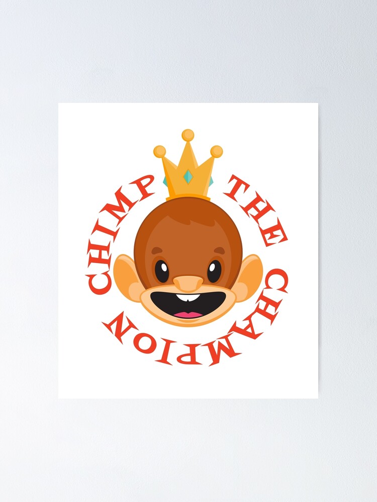 "The Champion Chimp - King" Poster for Sale by SteveArmstrong | Redbubble