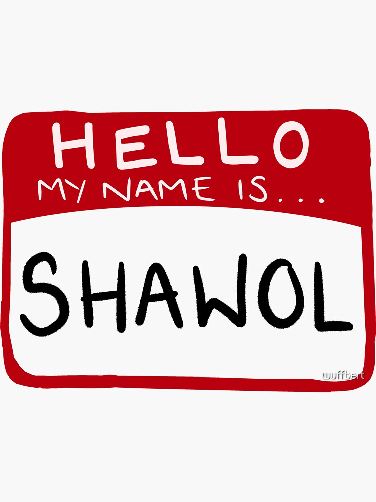"HELLO MY NAME IS SHAWOL" Sticker for Sale by wuffbert | Redbubble