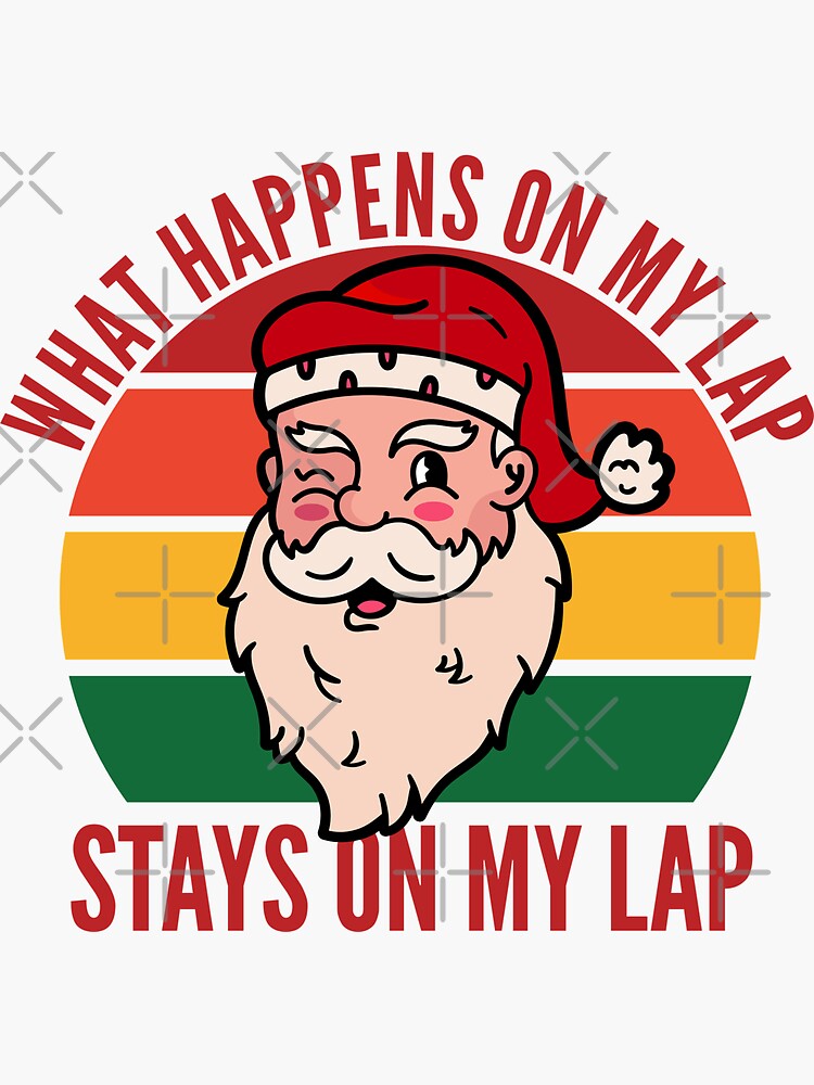 "What Happens On Santa's Lap Stays Christmas Funny Rude Gift" Sticker ...