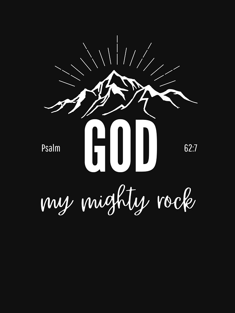 "Psalm 62:7 My Mighty Rock" T-shirt for Sale by VerseTastic | Redbubble ...