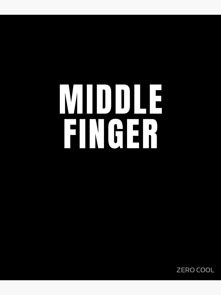 "MIDDLE FINGER Text Based Motivational Humor" Art Print by ZEROXCOOL ...