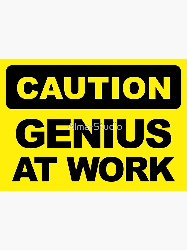 "Genius At Work Funny Caution Sign" Poster for Sale by Alma-Studio ...