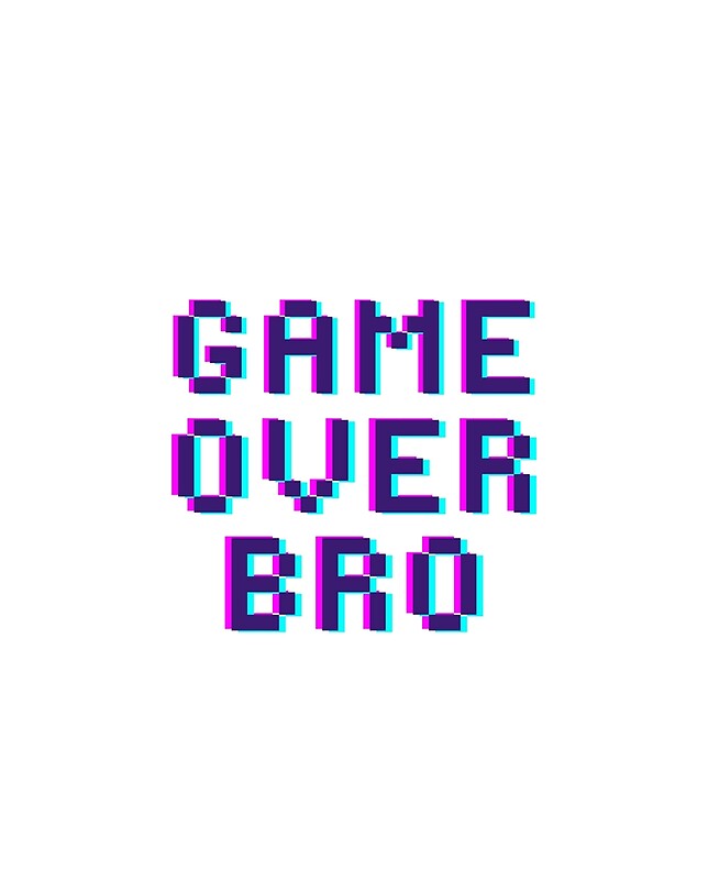 "Game Over Bro" by JeffPipkin | Redbubble