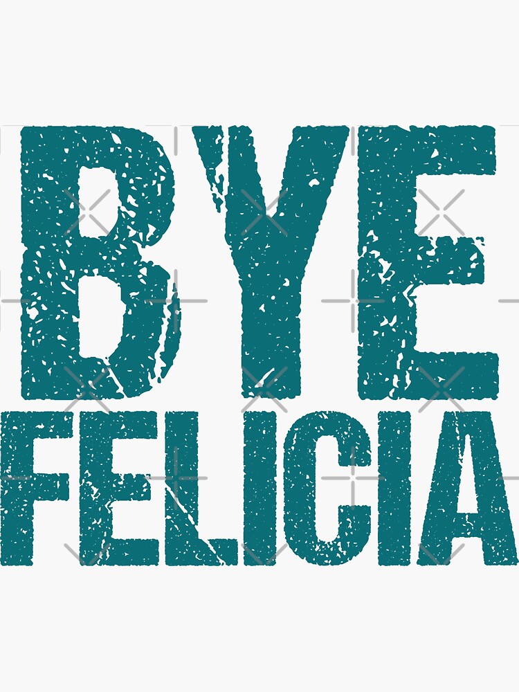 "Bye Felicia Funny Meme" Sticker for Sale by elishamarie28 | Redbubble
