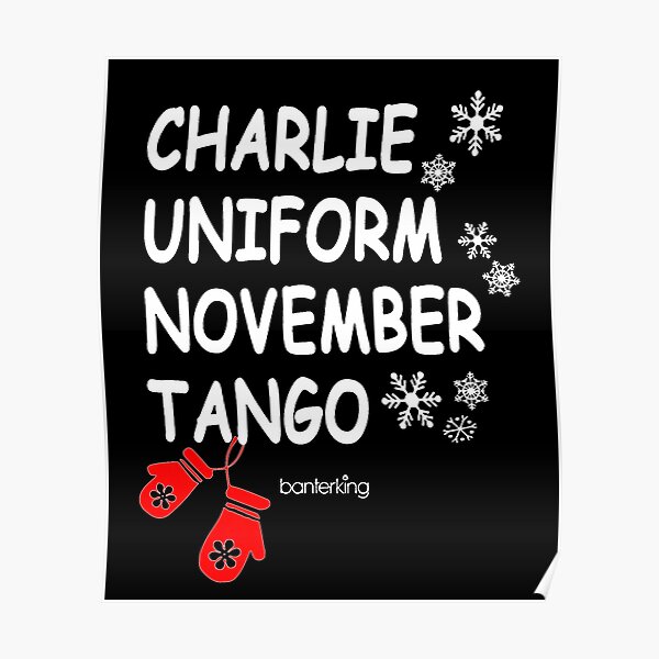 "Charlie Uniform November Tango " Poster by CoreysRamos | Redbubble