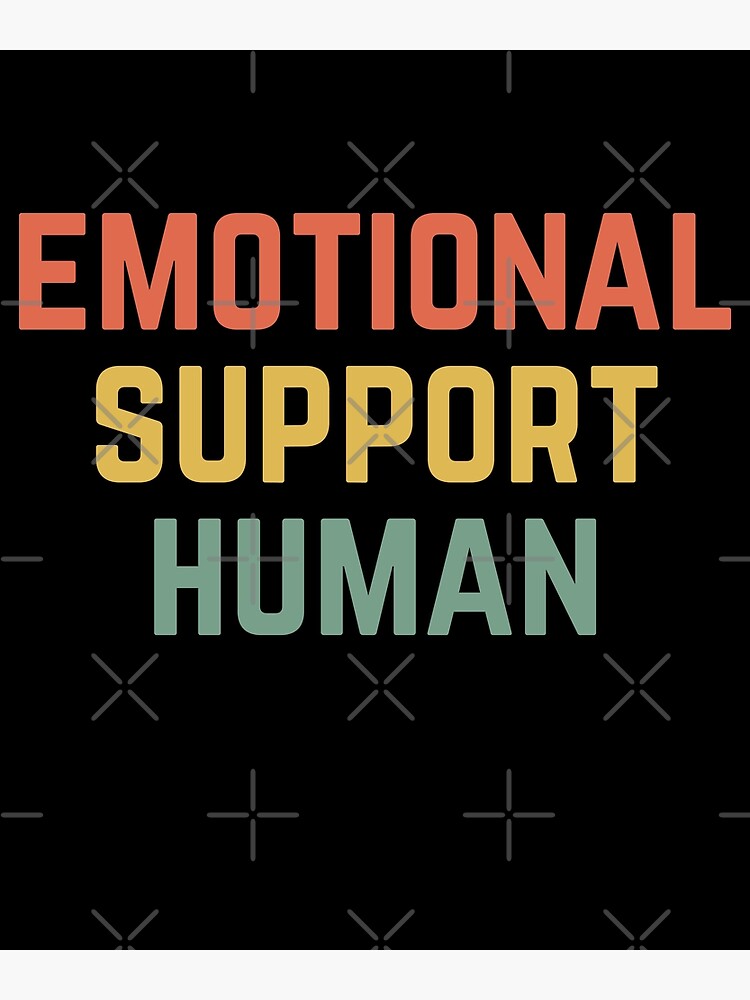 "Emotional Support Human" Poster by Albatrozz | Redbubble