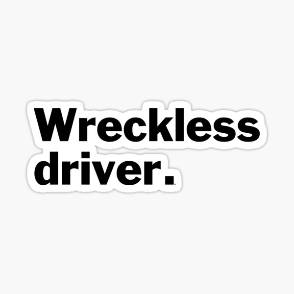 "Wreckless Driver" Sticker for Sale by bryanmcclelland | Redbubble