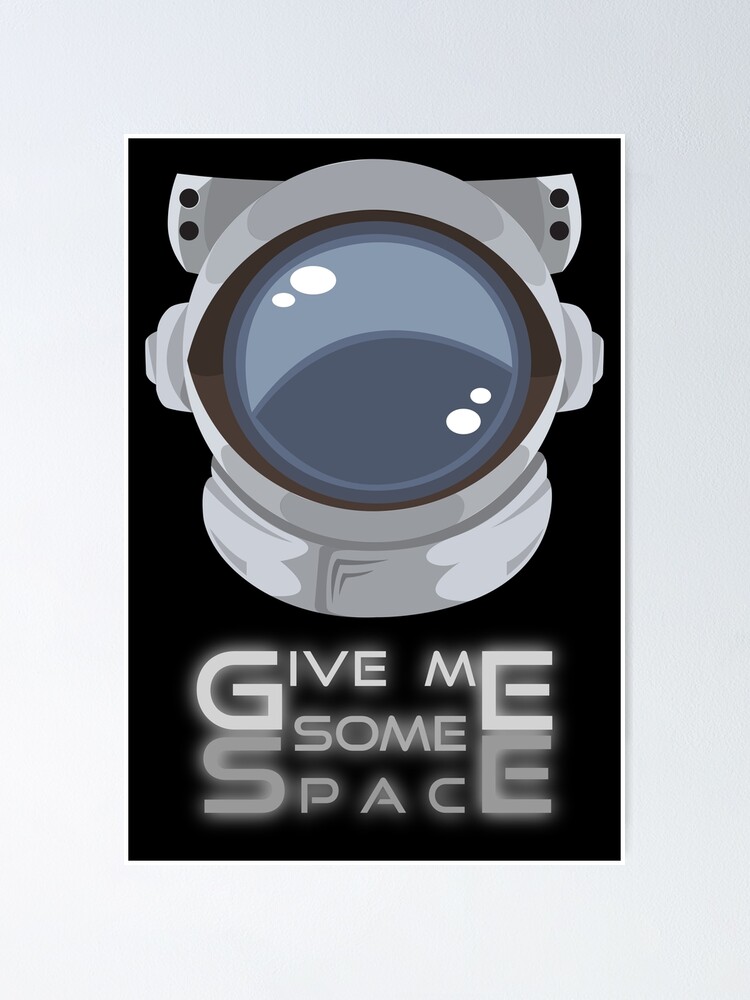 "Astronaut - Give Me Some Space" Poster for Sale by vishalnair | Redbubble