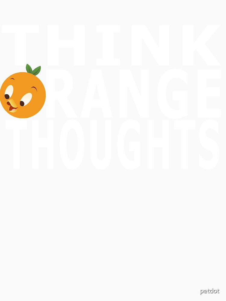 "Think Orange Thoughts" T-shirt for Sale by petdot | Redbubble | little ...