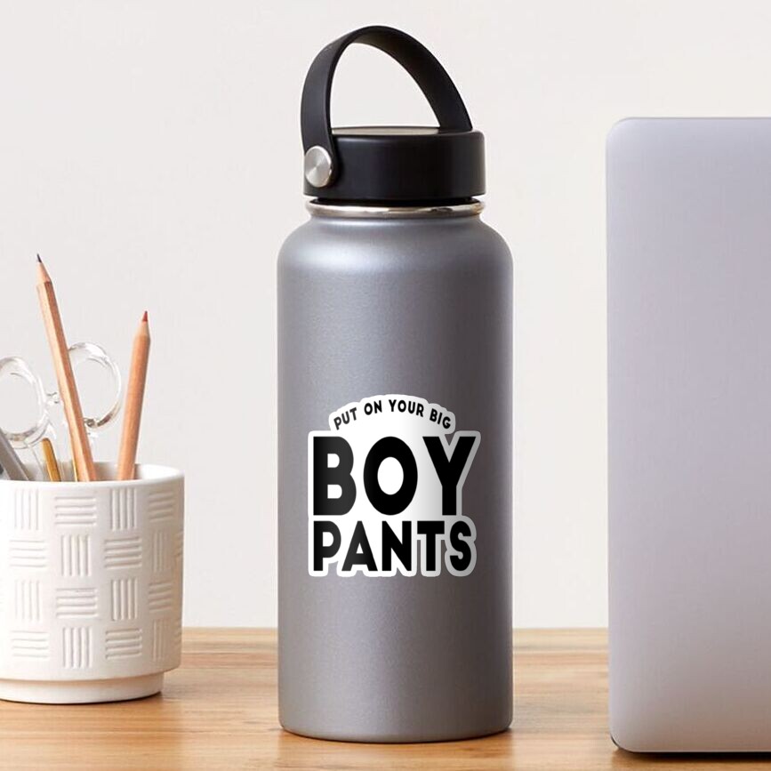 "Put on your big boy pants" Sticker for Sale by esteemart | Redbubble
