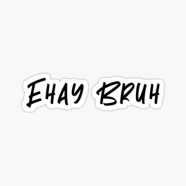 Pegatina «Eshay - eshay bruh» de julismerch | Redbubble