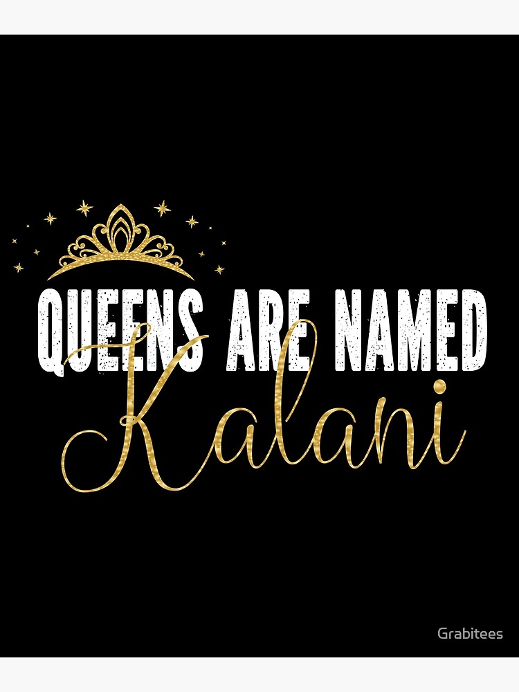 "Queens Are Named Kalani Personalized First Name Girl product" Poster ...
