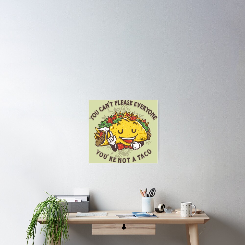 Póster «No puedes complacer a todos, no eres una ilustración de tacos ...