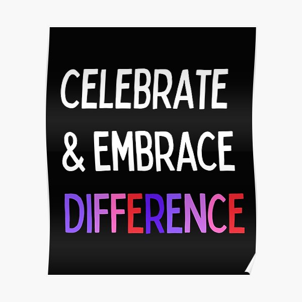 "Celebrate and embrace difference. Text only design. White, multi ...