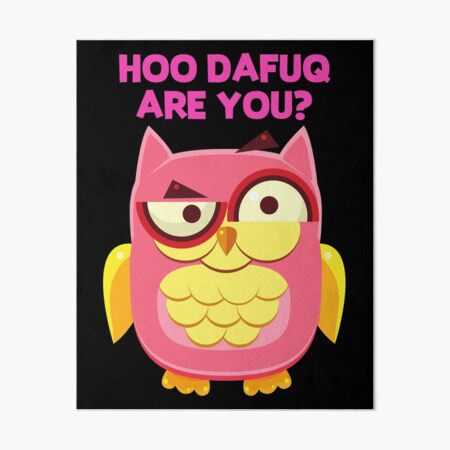 "Funny Owl Meme HOO DAFUQ ARE YOU? Design" Art Board Print for Sale by ...