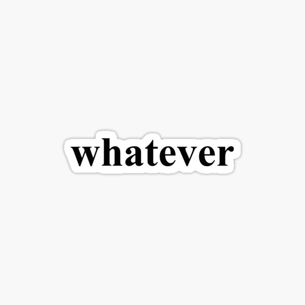"Whatever" Sticker for Sale by IsabellShop | Redbubble