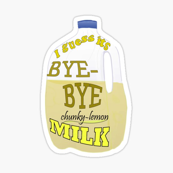 "Bye-Bye Chunky Lemon MIlk " Sticker by Jmolone | Redbubble