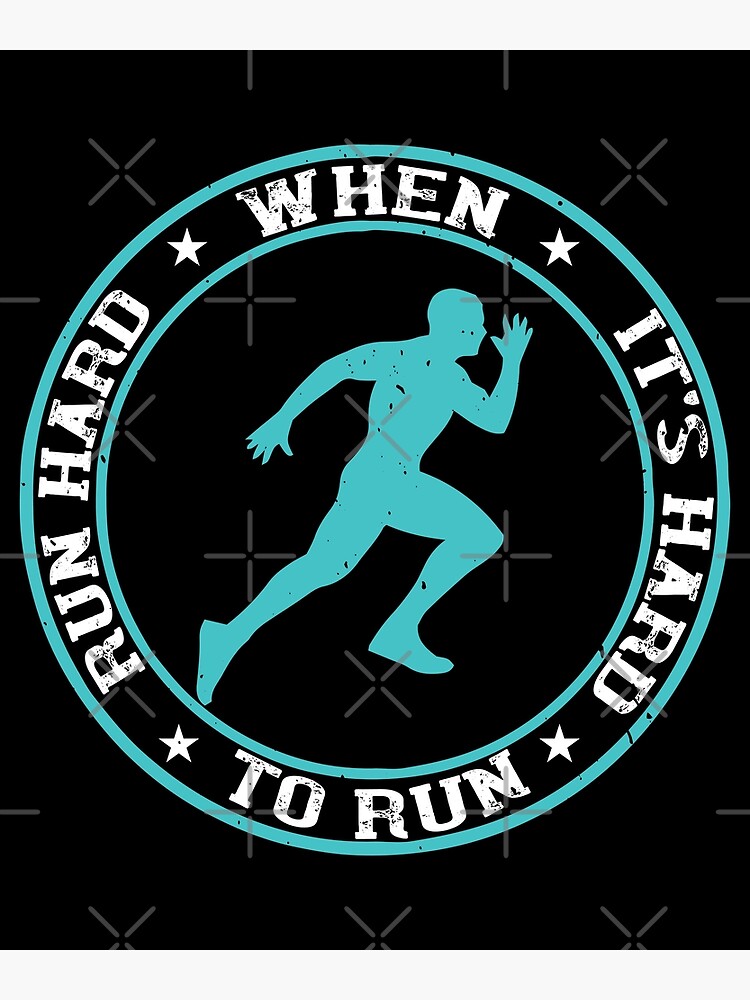 "Run Hard When It's Hard To Run" Poster for Sale by i-am-Apparel ...