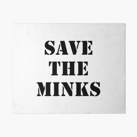 "Save the Minks! protect animals from extinction, black stencil text ...