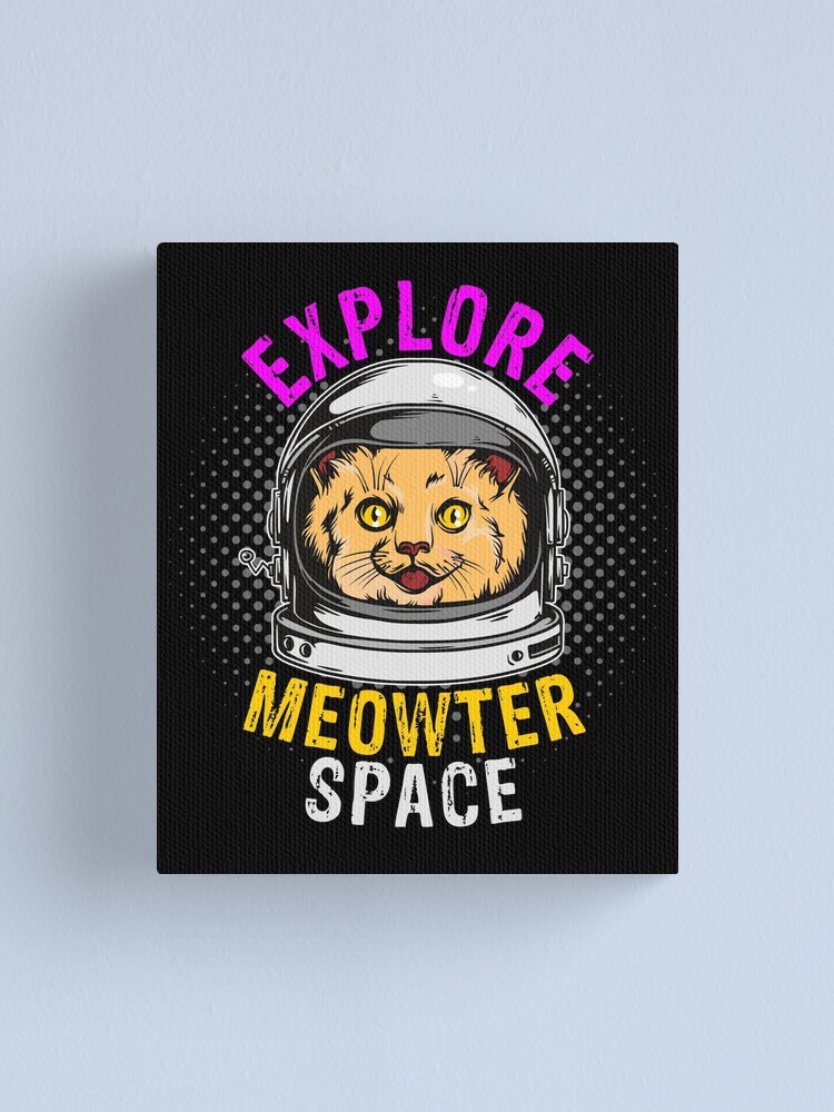"Explore Meowter Space an Astronaut Cat" Canvas Print for Sale by ...
