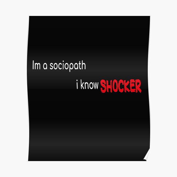 "kai parker quotes im a socipath i know shocker" Poster for Sale by ...