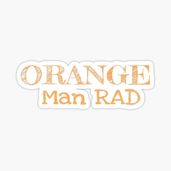 "Orange man rad funny Gifts " Sticker for Sale by AYACHI90 | Redbubble