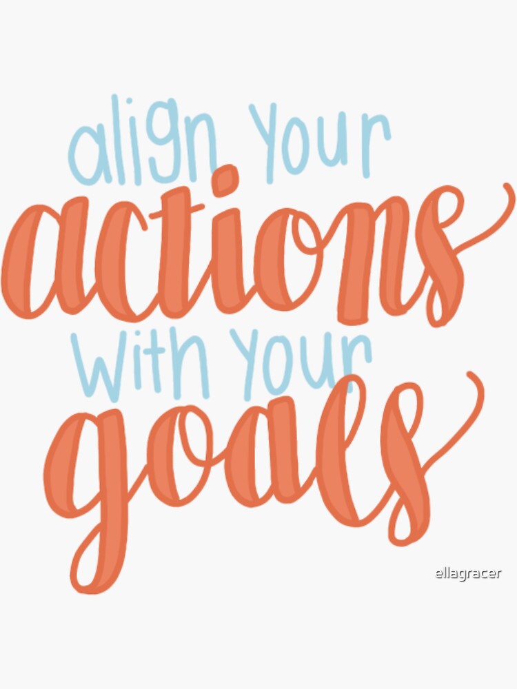 "Align your actions with you goals quote" Sticker for Sale by ...