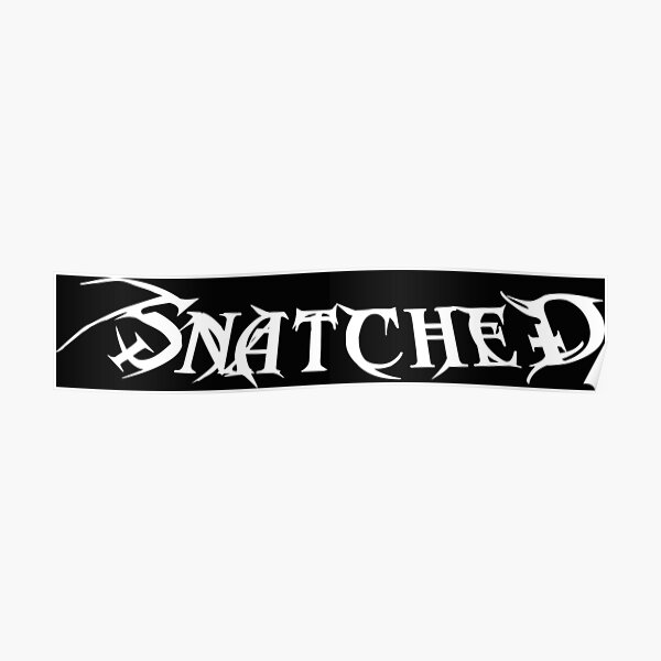 "Snatched - Metal Logo Style Complement" Poster for Sale by kapirotex ...