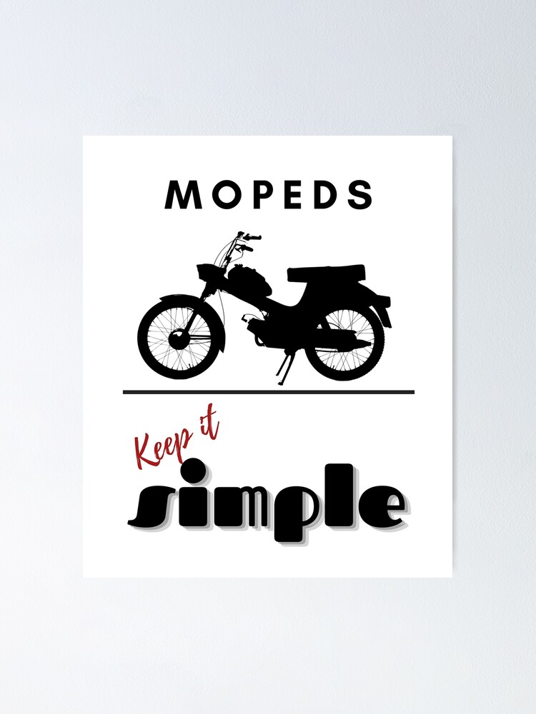 "Mopeds keep it simple! / Antianeira" Poster for Sale by Antianeira ...