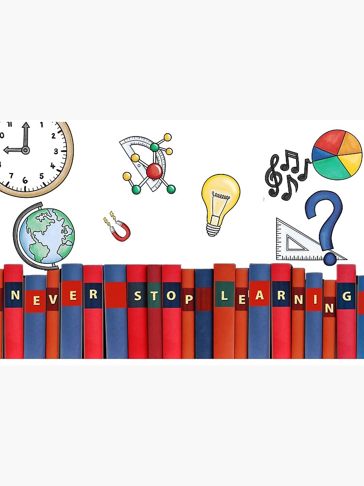 "Never stop learning." Poster by Mbrod | Redbubble