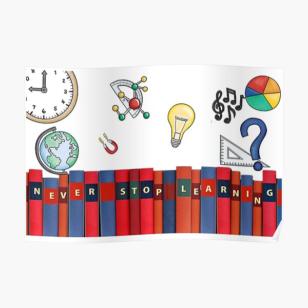 "Never stop learning." Poster by Mbrod | Redbubble