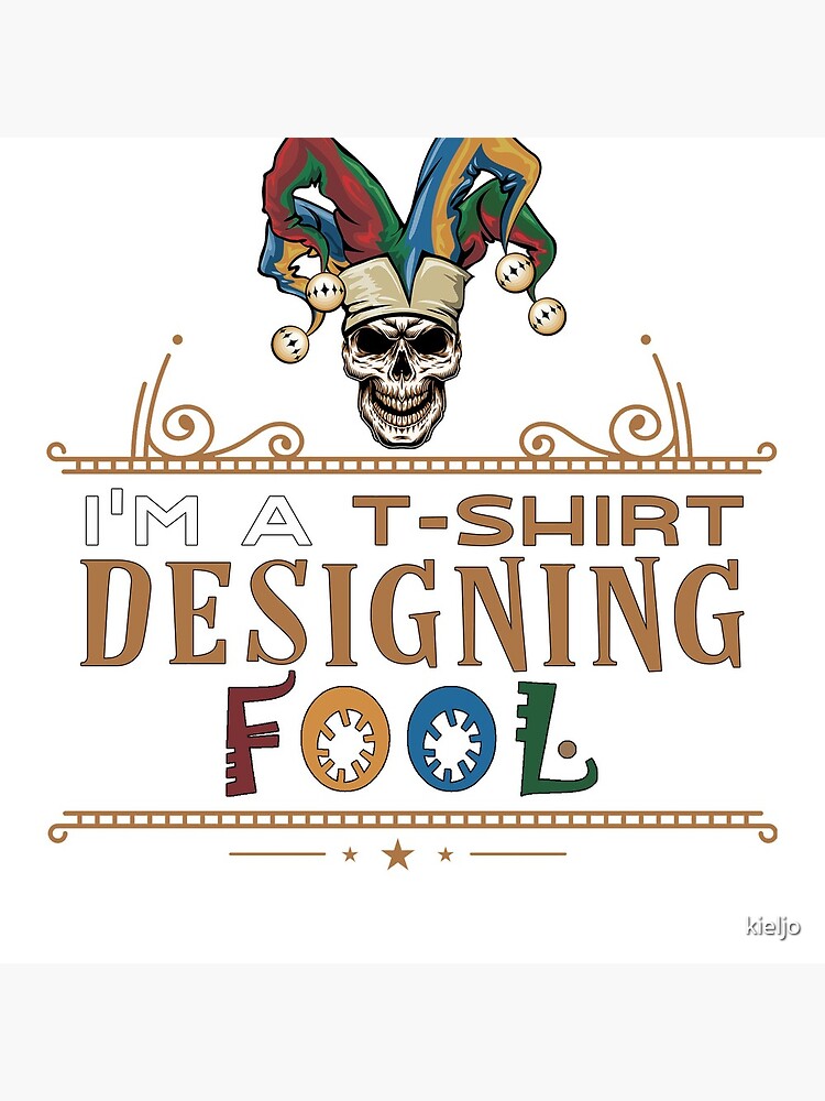 "I'm a T-Shirt Designing Fool" Acrylic Block for Sale by kieljo | Redbubble