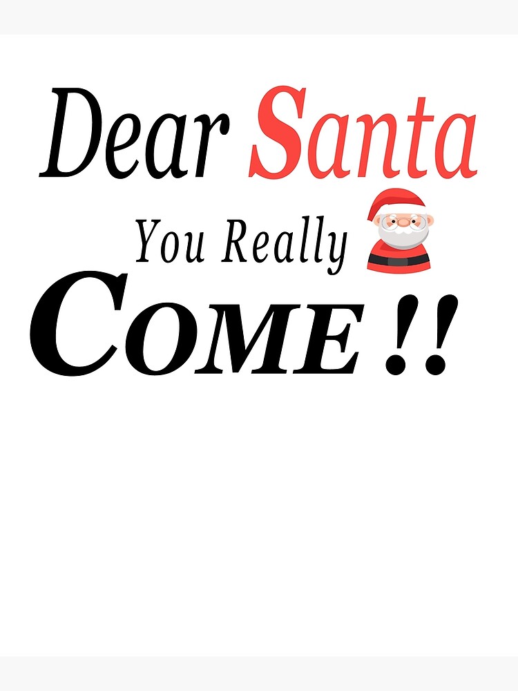 "Dear Santa, you Really EAT !!" Poster for Sale by 13Marzo | Redbubble