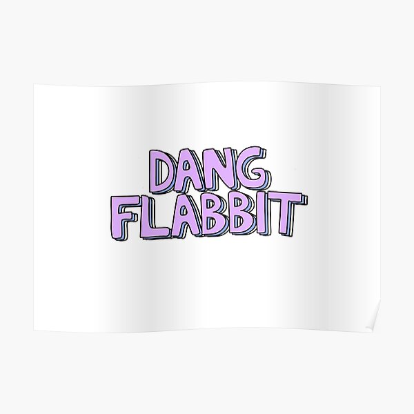Dang Flabbit Posters | Redbubble