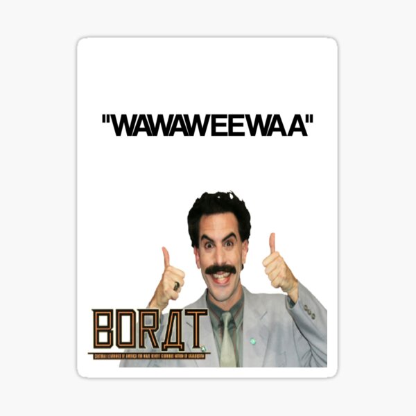"Borat (Sacha Baron Cohen) "WAWAWEEWAA"" Sticker by RainbowInSky ...
