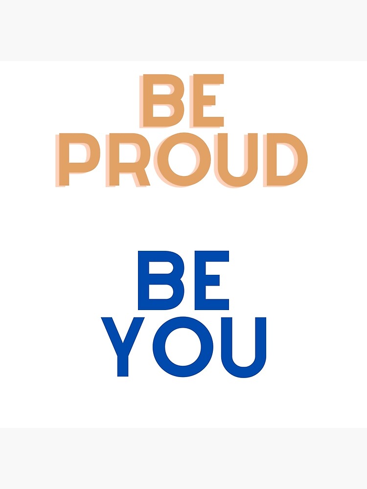 "Be Proud Be You Sticker" Poster for Sale by Liean | Redbubble
