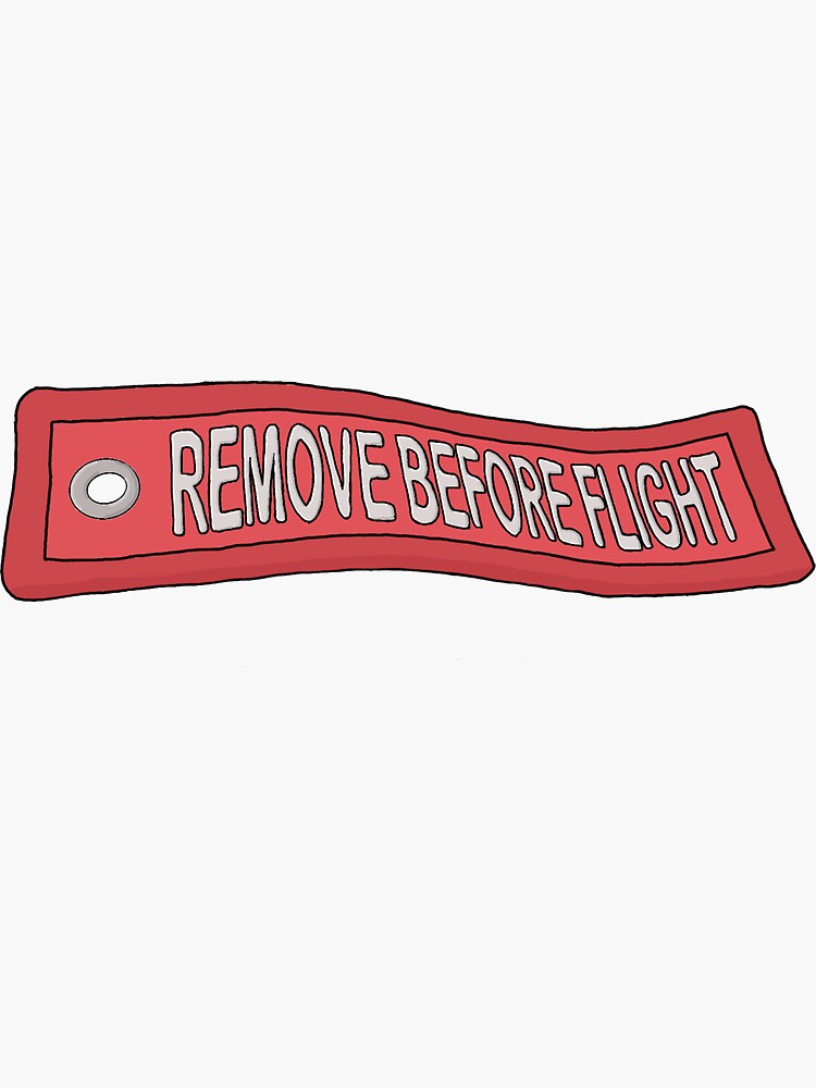 "Remove Before Flight " Sticker by GentlemanJesse | Redbubble