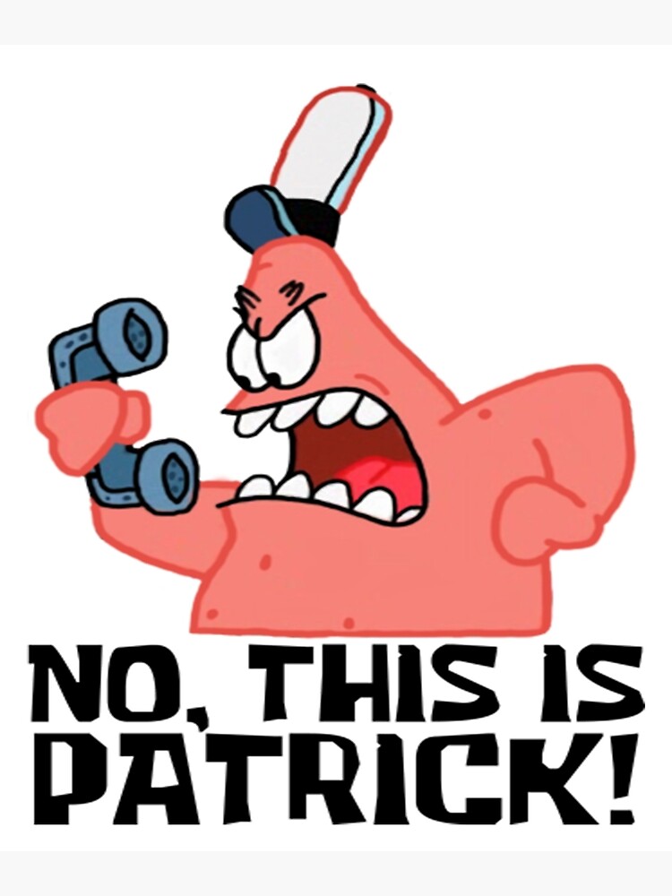 "Spongebob No, This Is Patrick!" Poster by Omegae | Redbubble