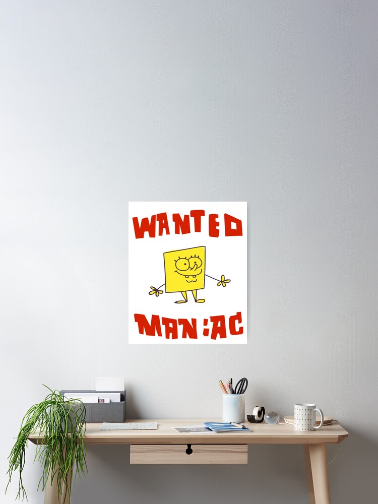 "SpongeBob SquarePants Classic - Wanted Maniac" Poster for Sale by ...