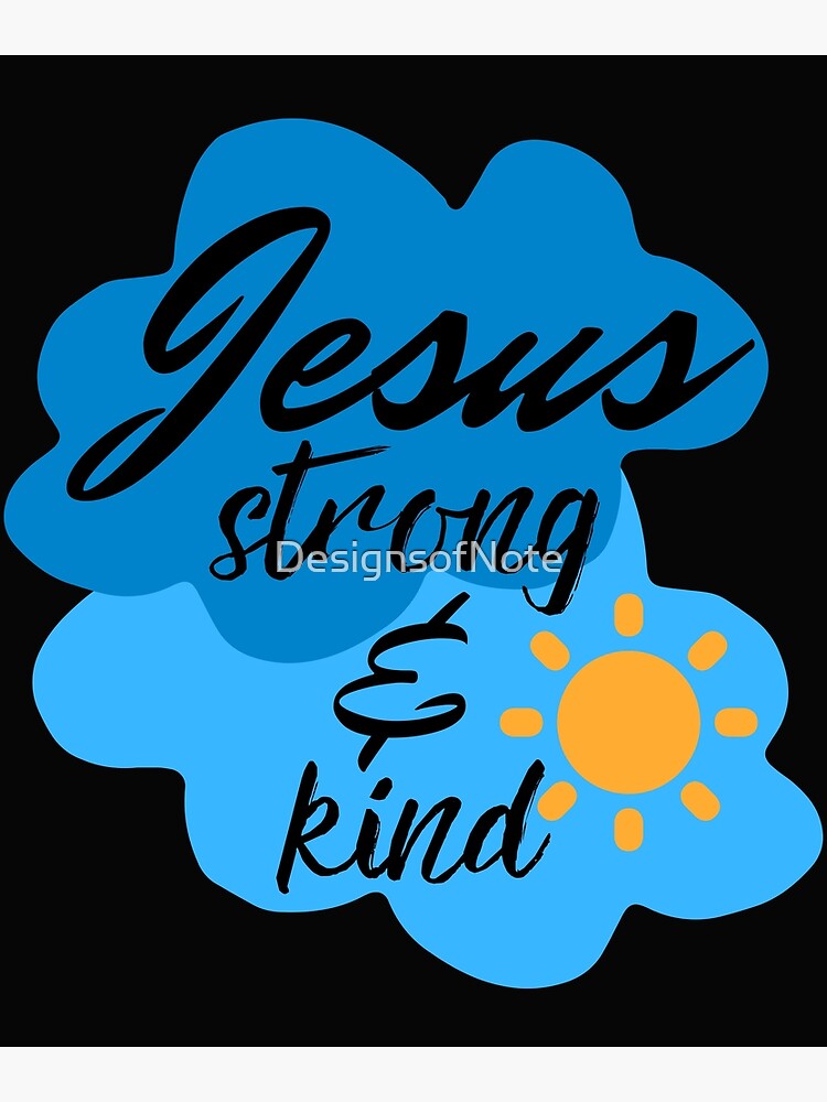 "Jesus Strong and Kind Sun and Clouds" Art Print for Sale by ...